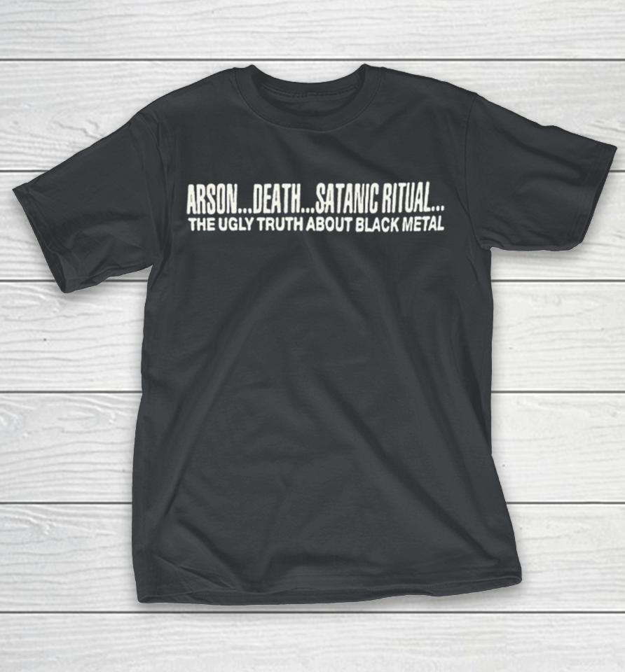 Arson Death Satanic Ritual The Ugly Truth About Black Metal Shirts ...
