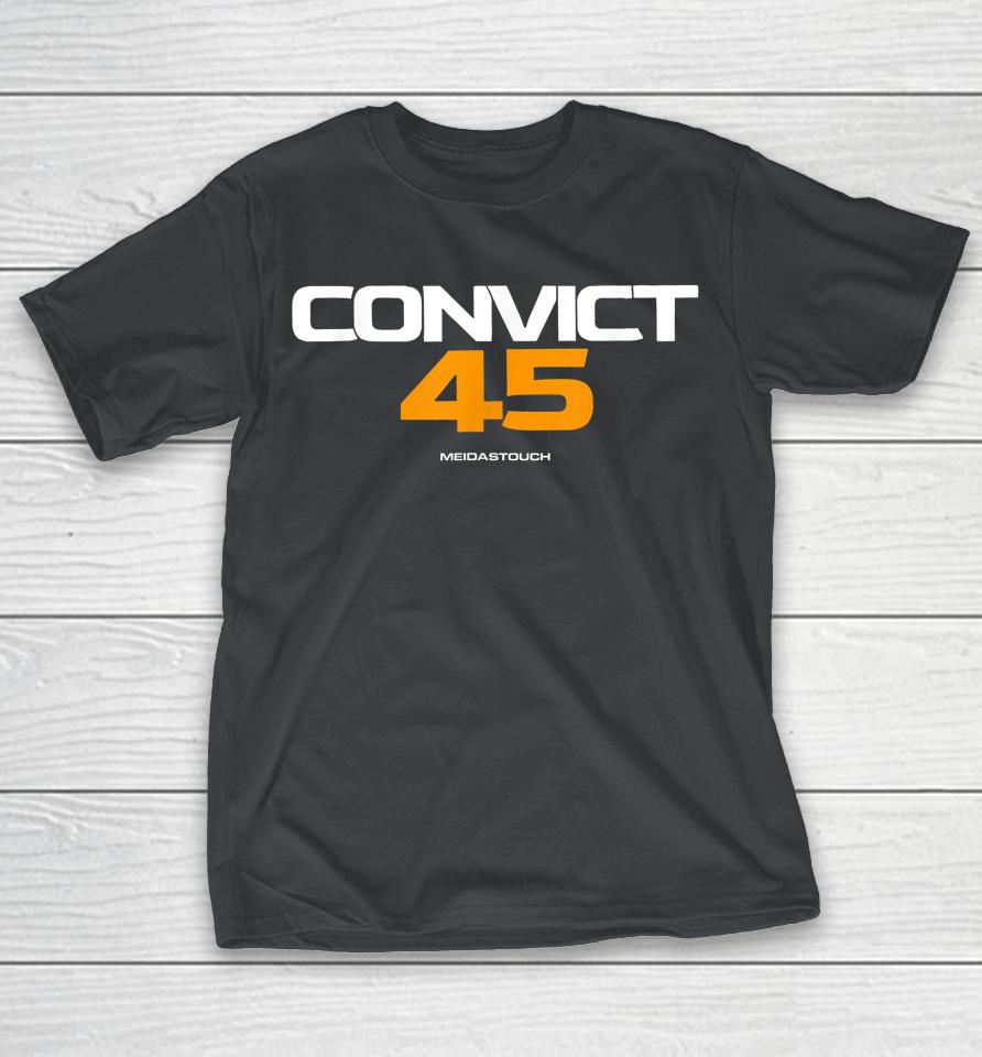 Convict 45 No One Man Or Woman Is Above The Law Shirts | WoopyTee