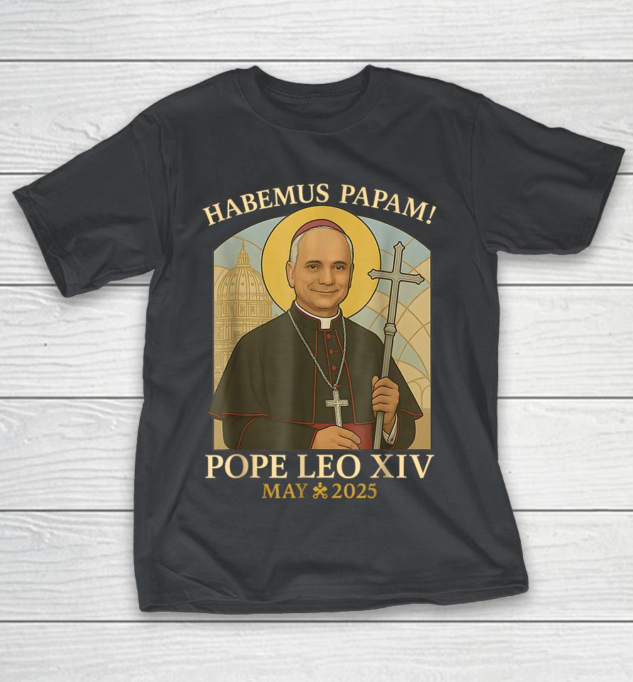 Habemus Papam Pope Leo XIV May 2025 Shirts | WoopyTee