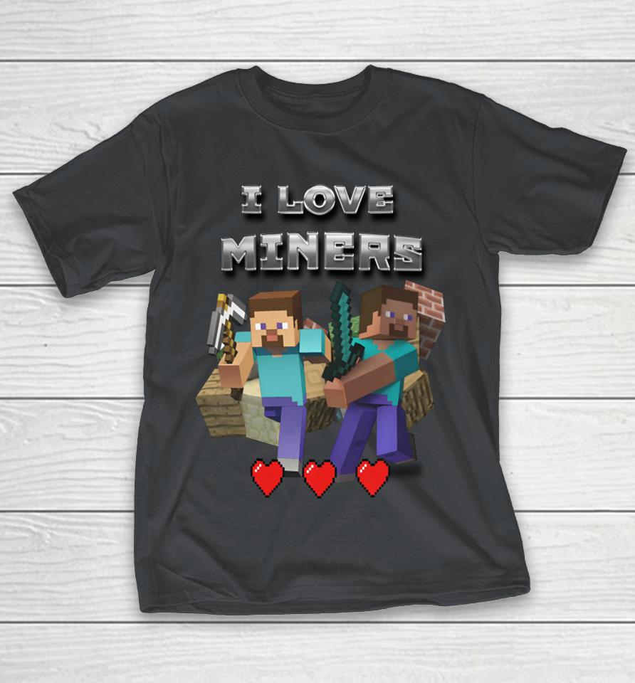 I Love Miners Minecraft Shirts | WoopyTee