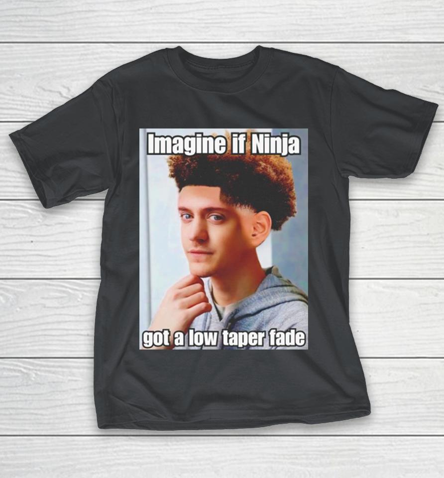 Imagine if ninja got low taper fade Shirts | WoopyTee