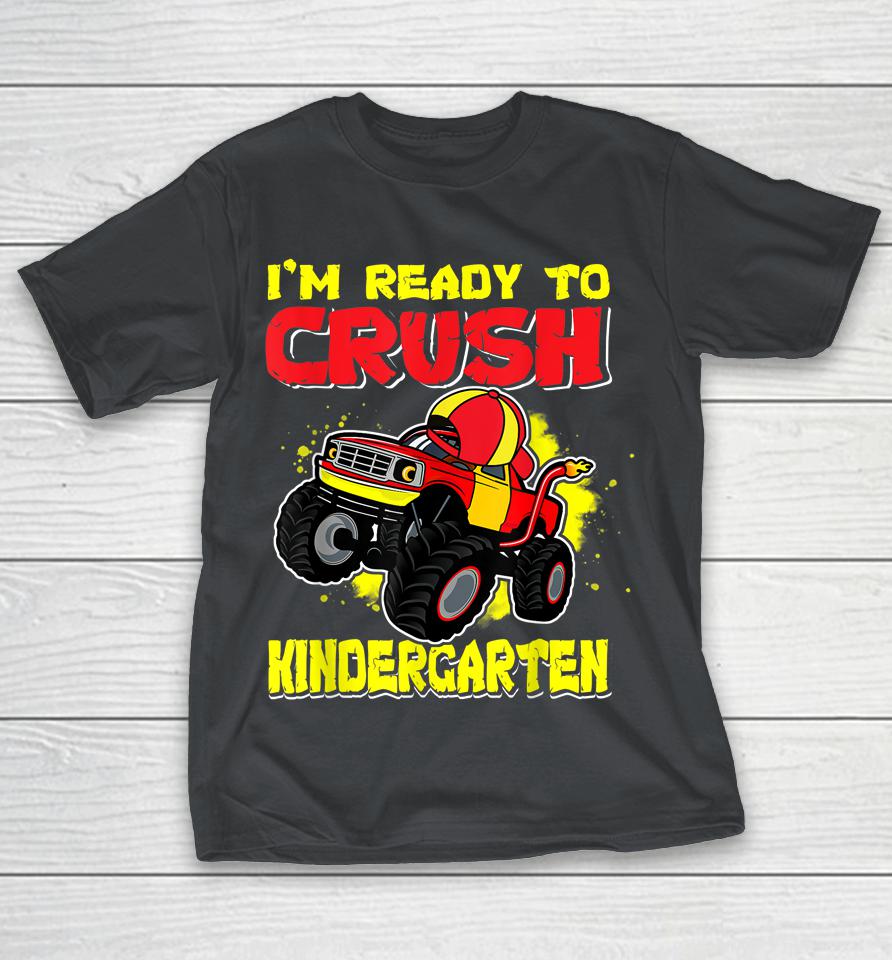 Ready To Crush Kindergarten First Day Of Monster Truck Boys Shirts ...