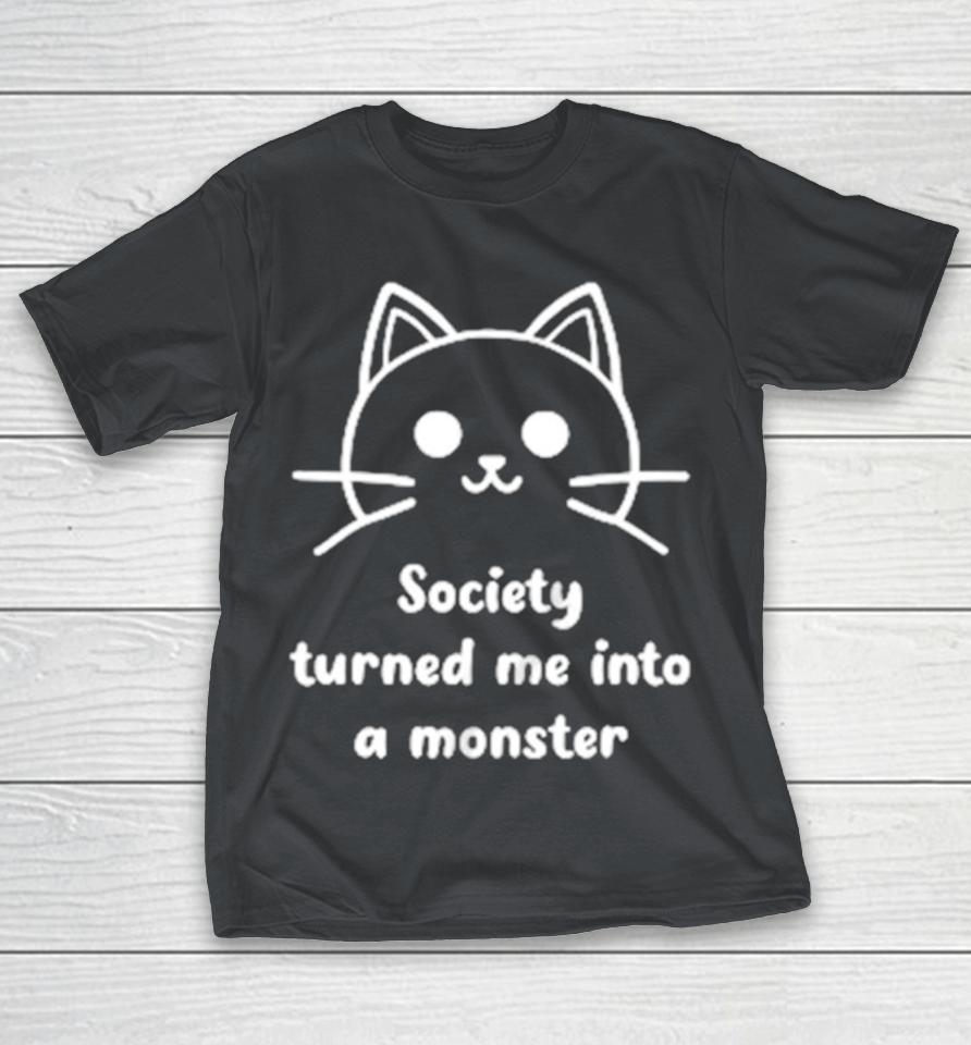 Society turned me into a monster Shirts | WoopyTee